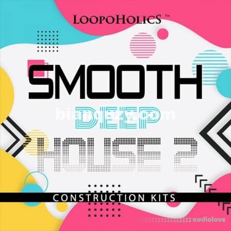 Loopoholics Smooth Deep House 2 Construction Kits [WAV, MiDi] - 编曲资源